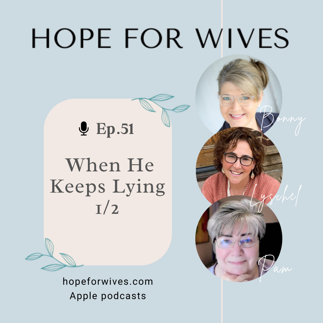 Episode 51: When He Keeps Lying (1/2) - HopeForWives: Overcoming the ...
